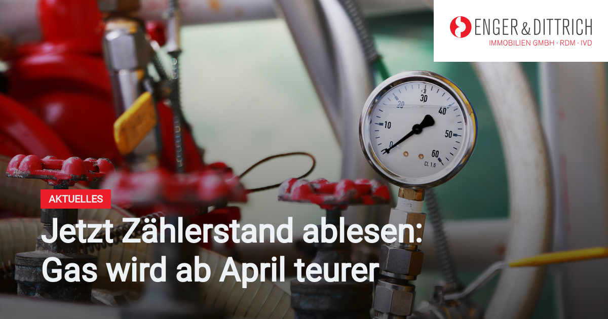 Jetzt Zählerstand ablesen: Gas wird ab April teurer - Enger + Dittrich ...