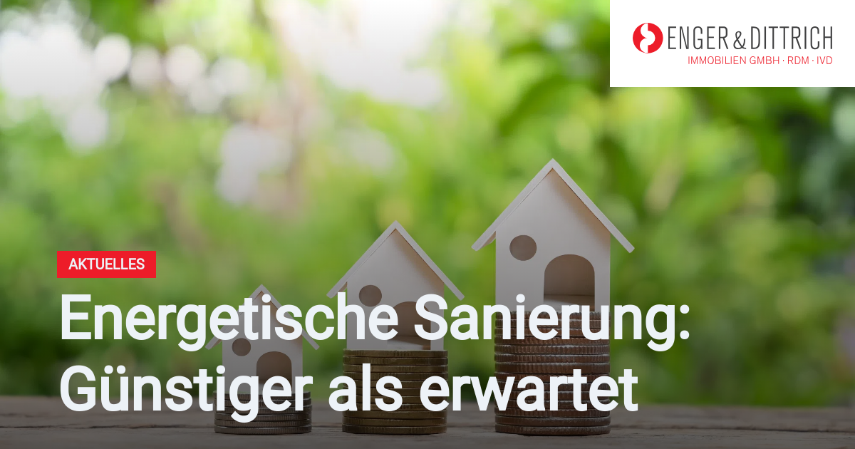 Energetische Sanierung: Günstiger als erwartet - Enger + Dittrich Immobilien GmbH RDM